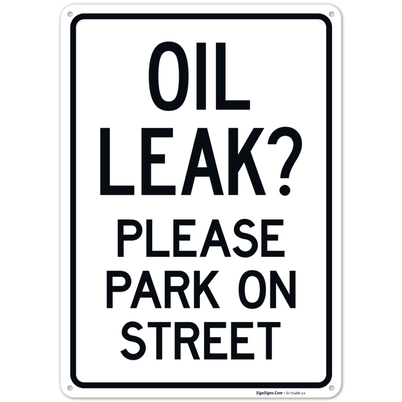 Oil Leak Please Park On Street Sign,